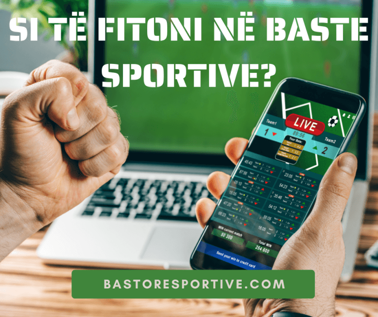 Si Të Fitoni Në Baste Sportive? - Bastore Sportive