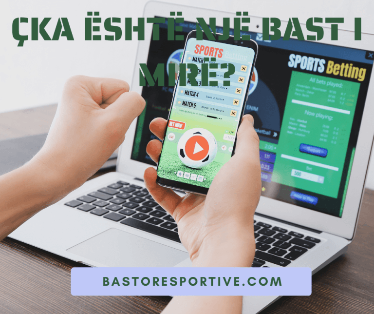 Çka është Një Bast I Mirë? - Bastore Sportive